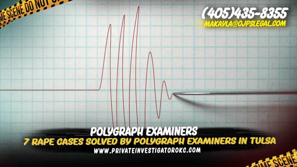 7 Rape Cases Solved By Polygraph Examiners in Tulsa